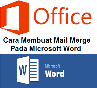 Cara Membuat Mail Merge Pada Microsoft Word Dengan Sumber Data Menggunakan Microsoft Excel